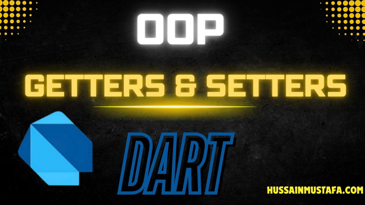 Getters and Setters in Dart - Hussain Mustafa
