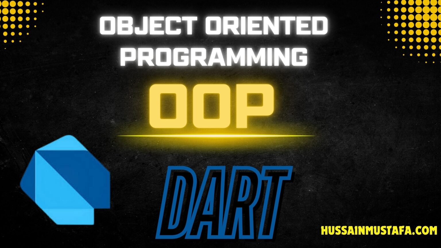 Object Oriented Programming Oop In Dart Hussain Mustafa