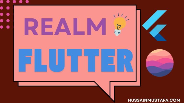 How to Use Realm in Flutter: A Complete Guide - Hussain Mustafa